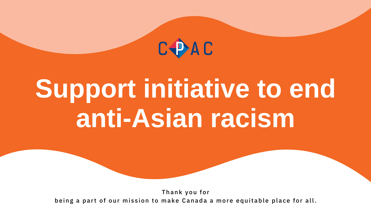 Support initiative to end anti-Asian racism - CPAC